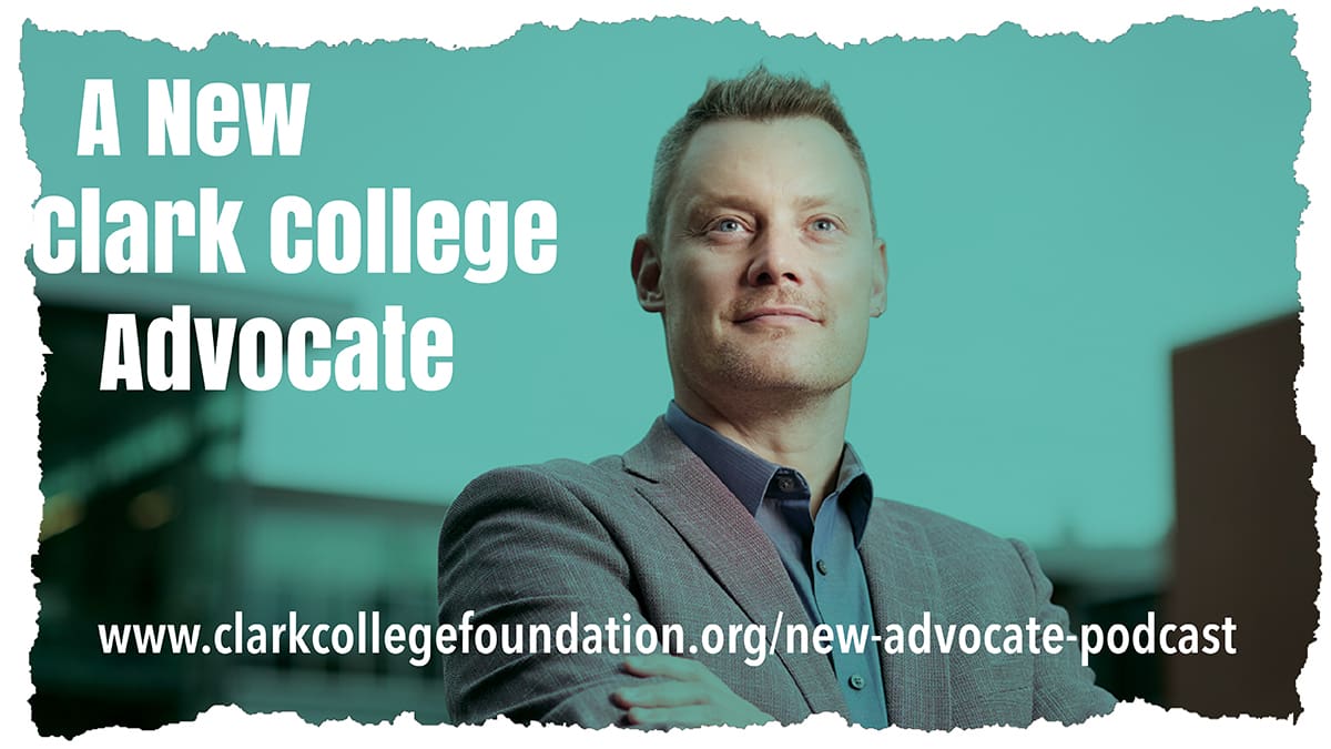 Podcast: A New Clark College Advocate | Clark College Foundation